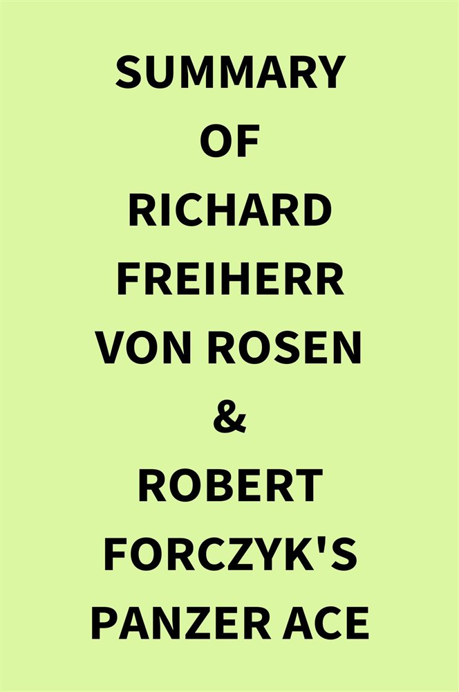 Summary of Richard Freiherr von Rosen & Robert Forczyk's Panzer Ace