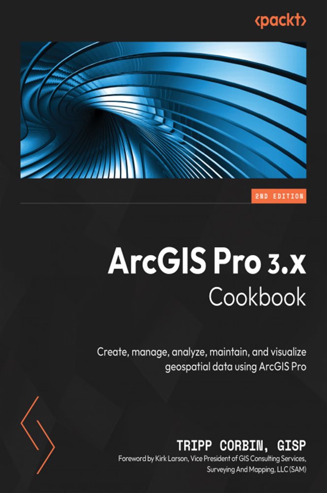 ArcGIS Pro 3.x Cookbook by GISP, Tripp Corbin, (ebook)