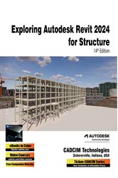 Exploring Autodesk Revit 2024 for Structure, 14th Edition