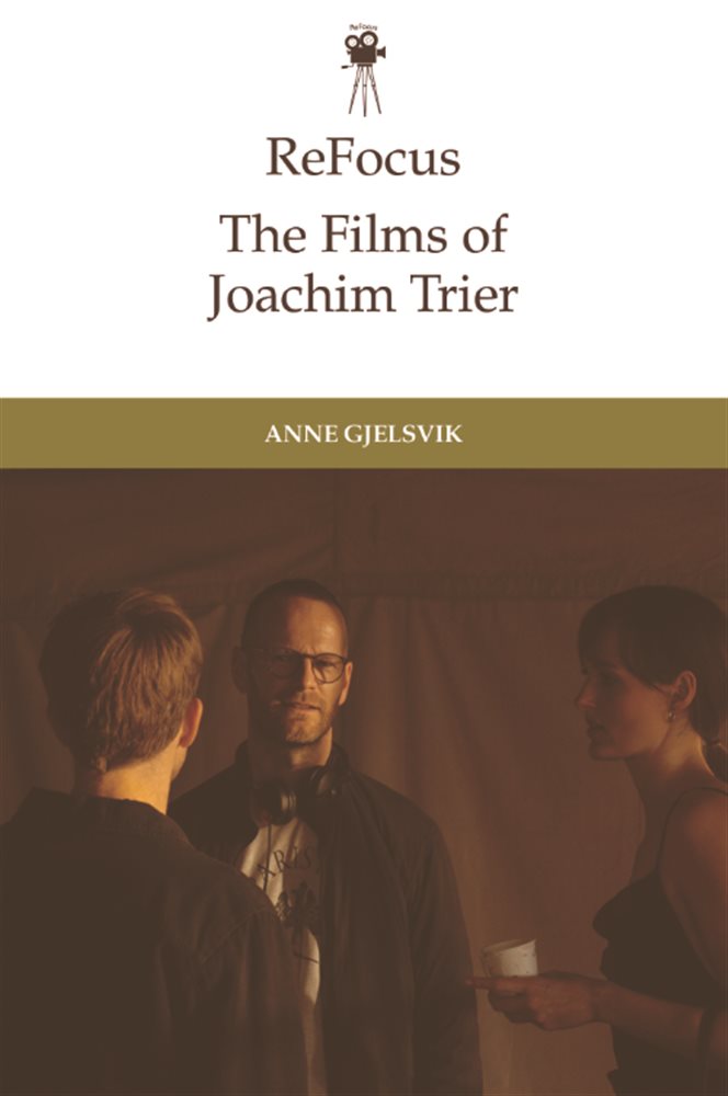 ReFocus: The Films of Joachim Trier by Anne Gjelsvik (ebook)