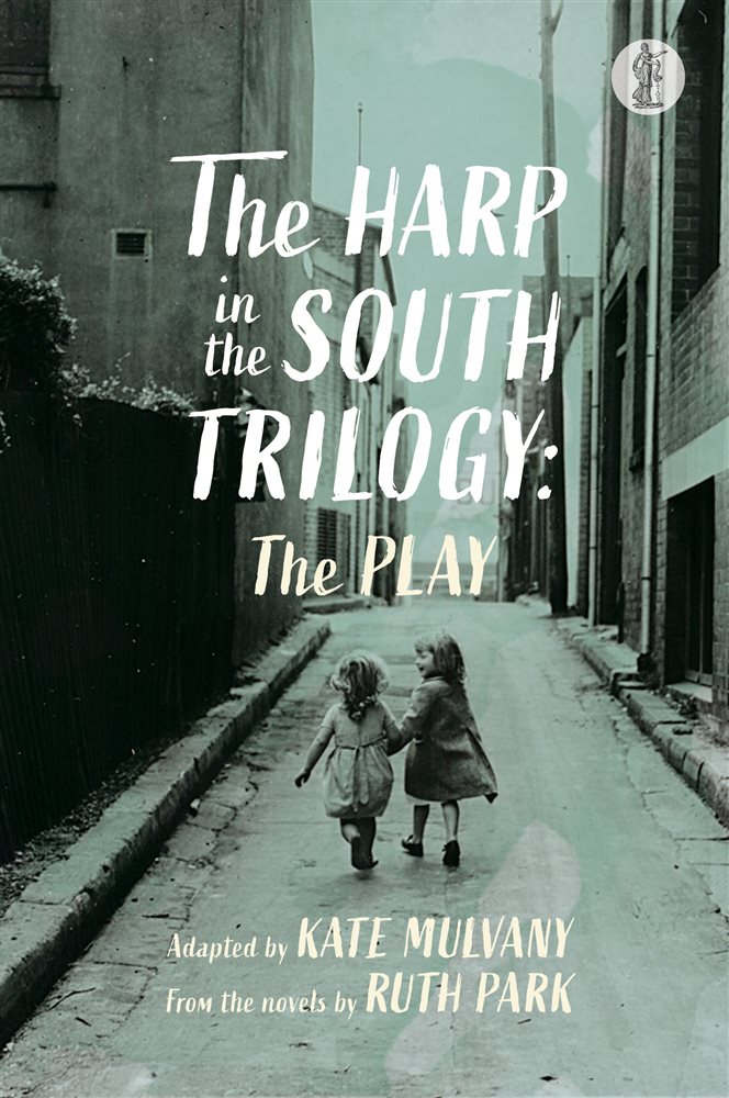 The Harp in the South Trilogy: the play by Ruth Park (ebook)