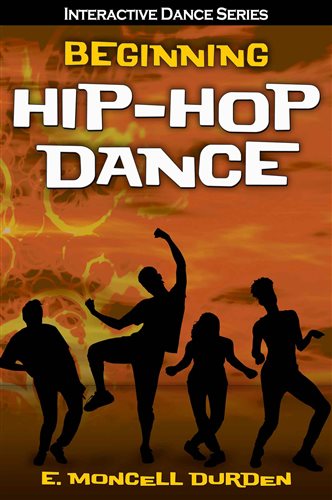 Beginning Hip-Hop Dance by E. Moncell Durden (ebook)