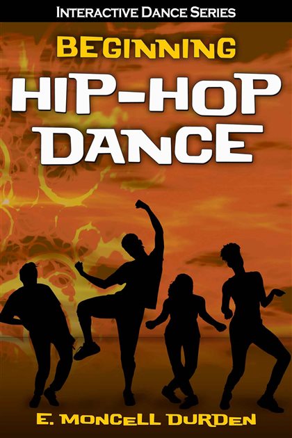 Beginning Hip-Hop Dance by E. Moncell Durden (ebook)