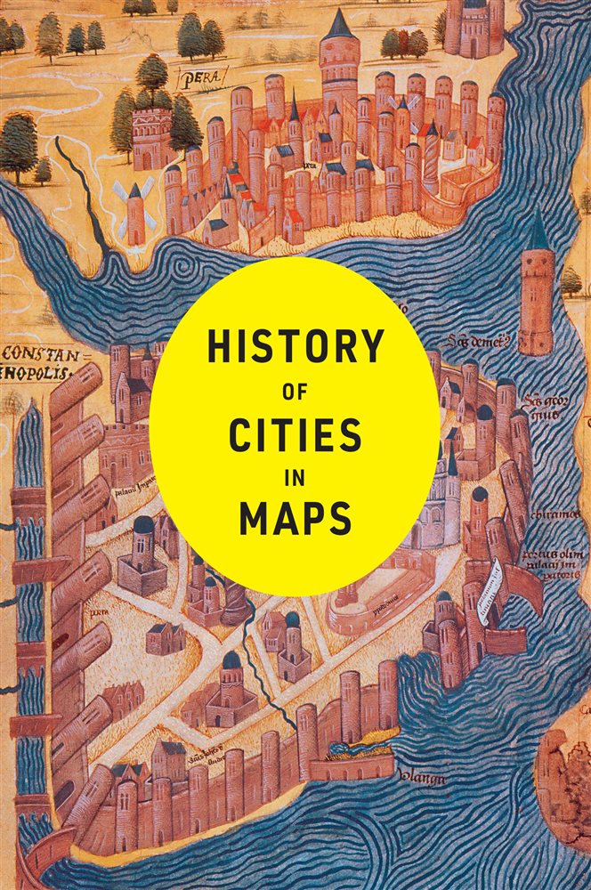 History of Cities in Maps: The ultimate visual exploration of human civilisation through 70 ...