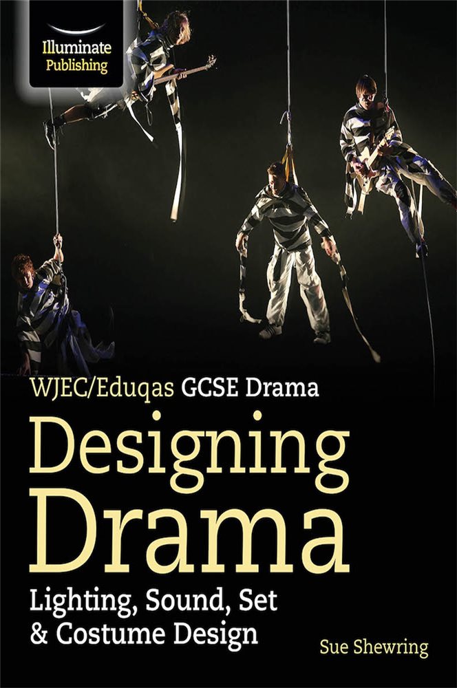 WJEC/Eduqas GCSE Drama - Designing Drama: Lighting, Sound, Set ...