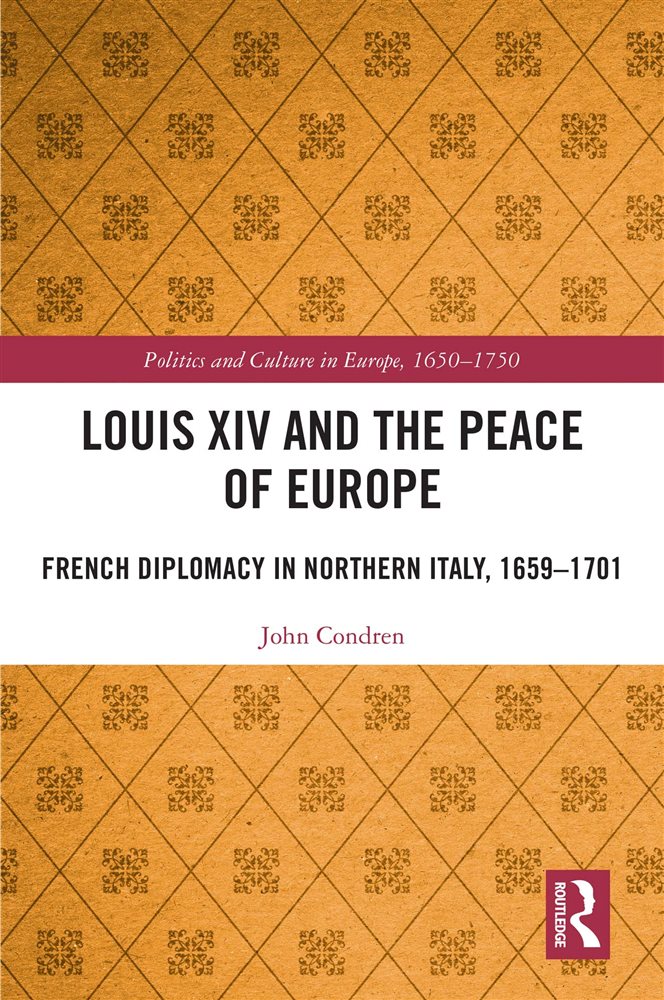 Louis XIV and the Peace of Europe by John Condren (ebook)