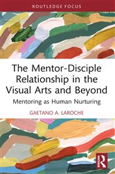 The Mentor-Disciple Relationship in the Visual Arts and Beyond