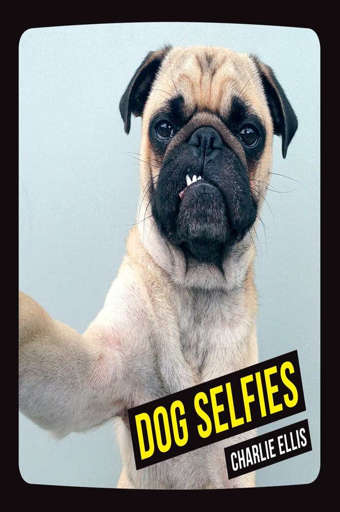 Dog Selfies by Charlie Ellis (ebook)