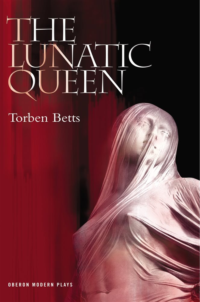 The Lunatic Queen by Torben Betts (ebook)