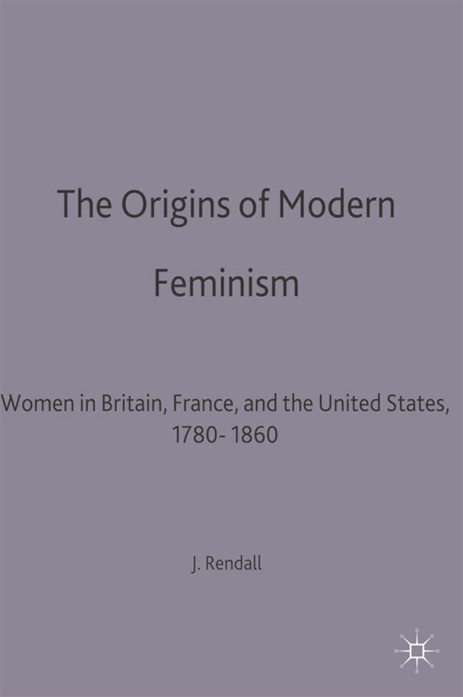 The Origins of Modern Feminism by Jane Rendall (ebook)