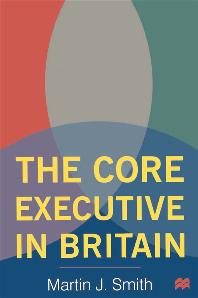 The Core Executive in Britain by Martin J. Smith (ebook)