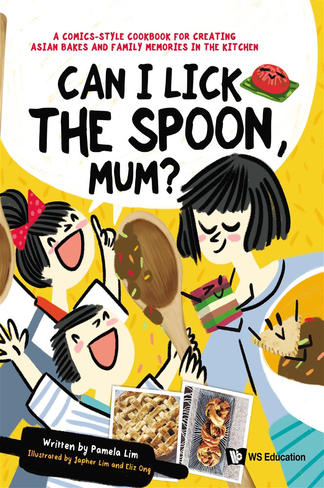 Can I Lick The Spoon, Mum?: A Comics-style Cookbook For Creating Asian ...