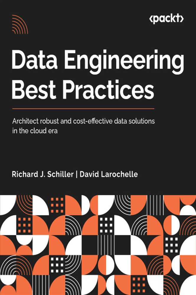 Data Engineering Best Practices by Richard J. Schiller (ebook)