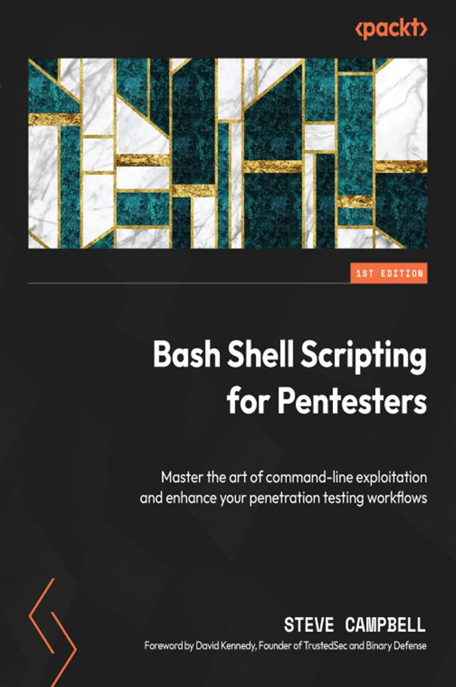 Bash Shell Scripting for Pentesters by Steve Campbell (ebook)