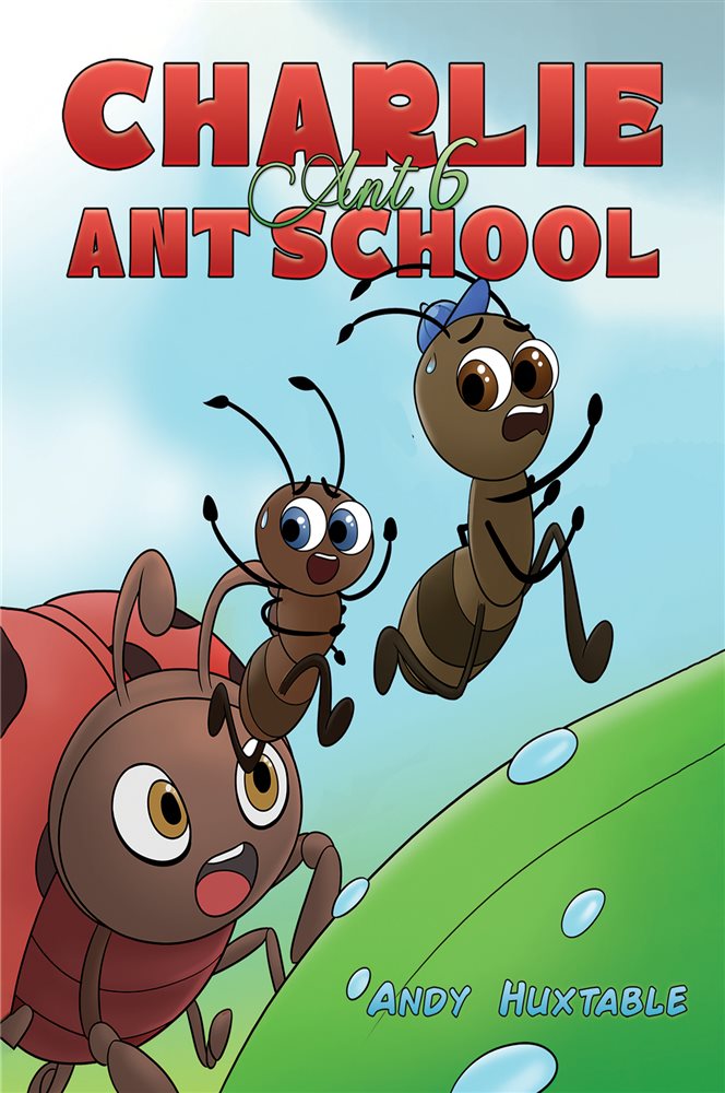 Charlie Ant 6: Ant School by Andy Huxtable (ebook)