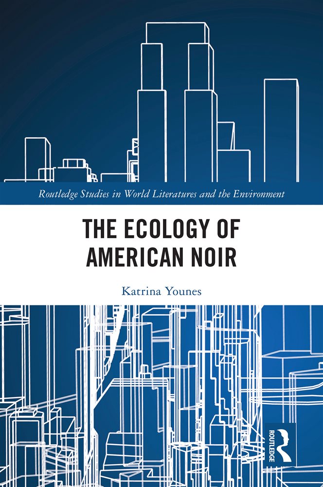 The Ecology of American Noir by Katrina Younes (ebook)