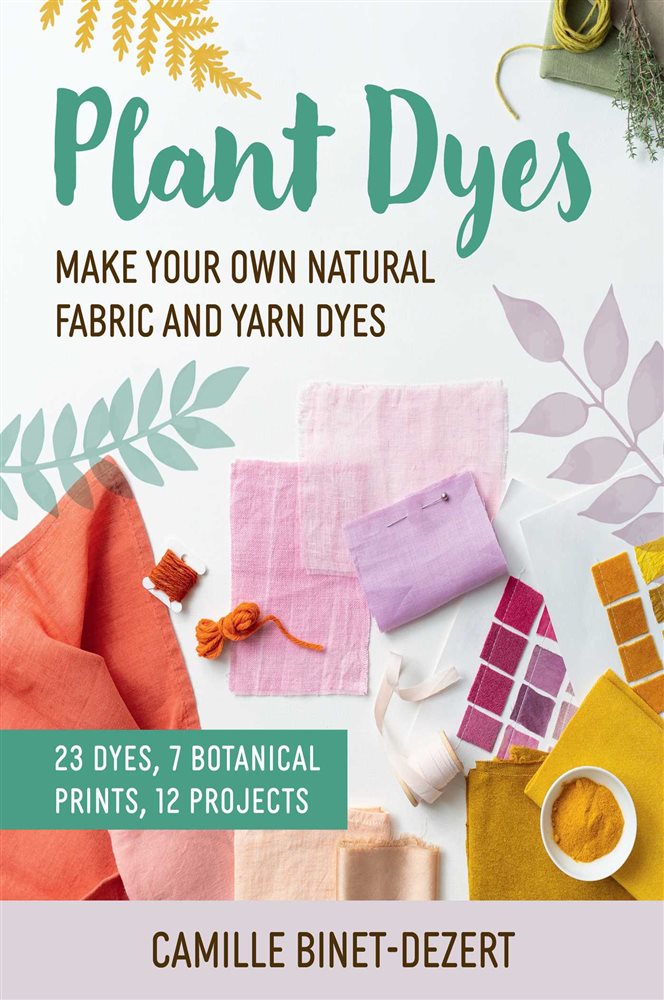 Plant Dyes by Camille Binet-Dezert (ebook)