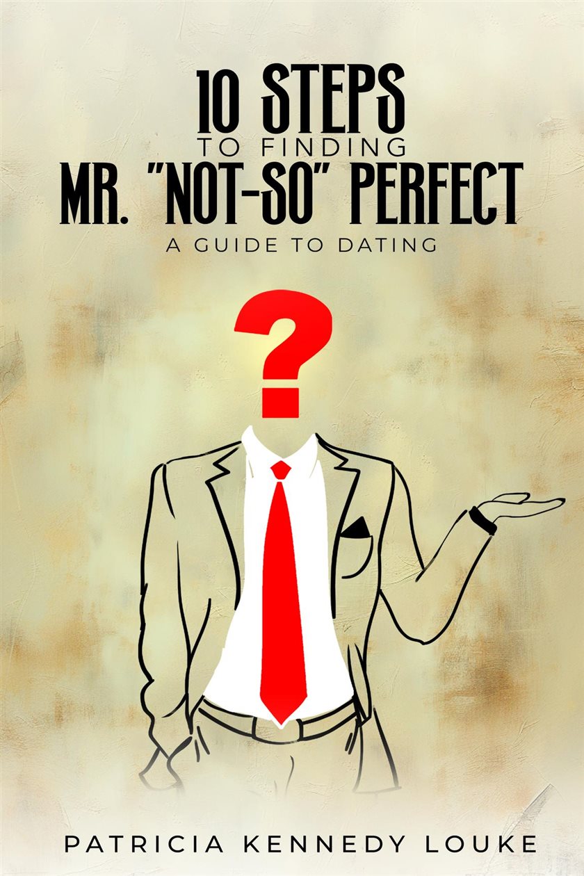 10 Steps To Finding Mr. "Not-So" Perfect