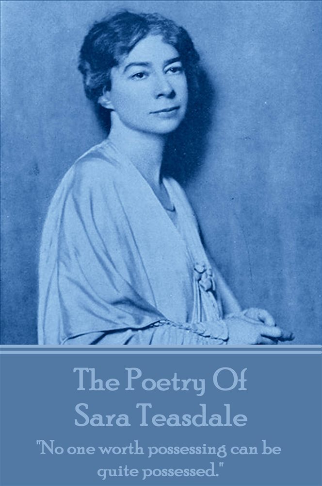 The Poetry Of Sara Teasdale By Sara Teasdale Ebook