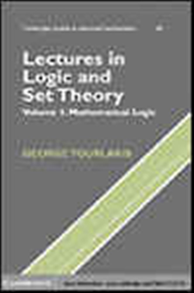 Lectures in Logic and Set Theory: Volume 1, Mathematical Logic