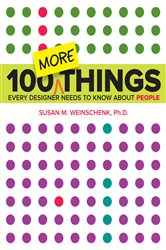 100 MORE Things Every Designer Needs to Know About People