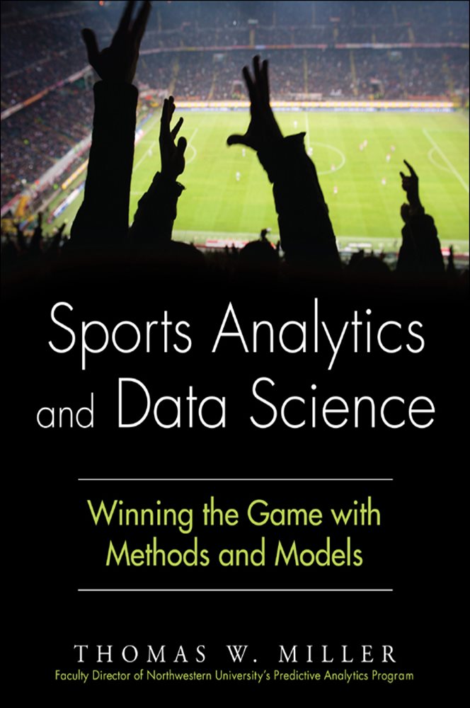 Sports Analytics and Data Science by Thomas W. Miller (ebook)