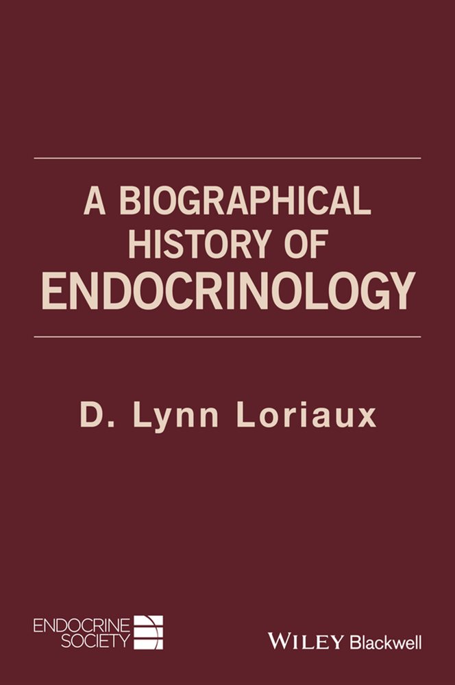 A Biographical History of Endocrinology by D. Lynn Loriaux (ebook)