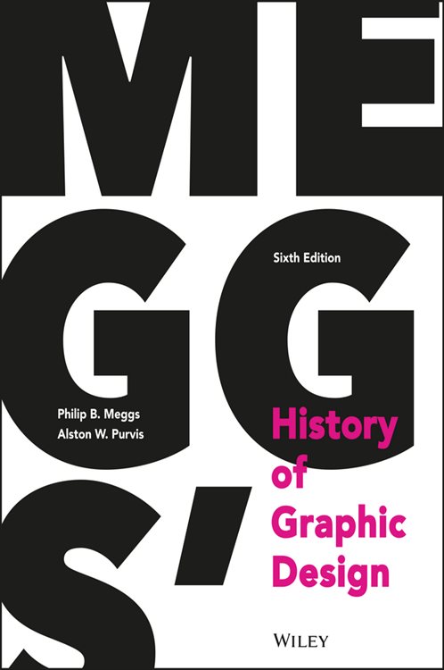 Meggs' History of Graphic Design (6th ed.)