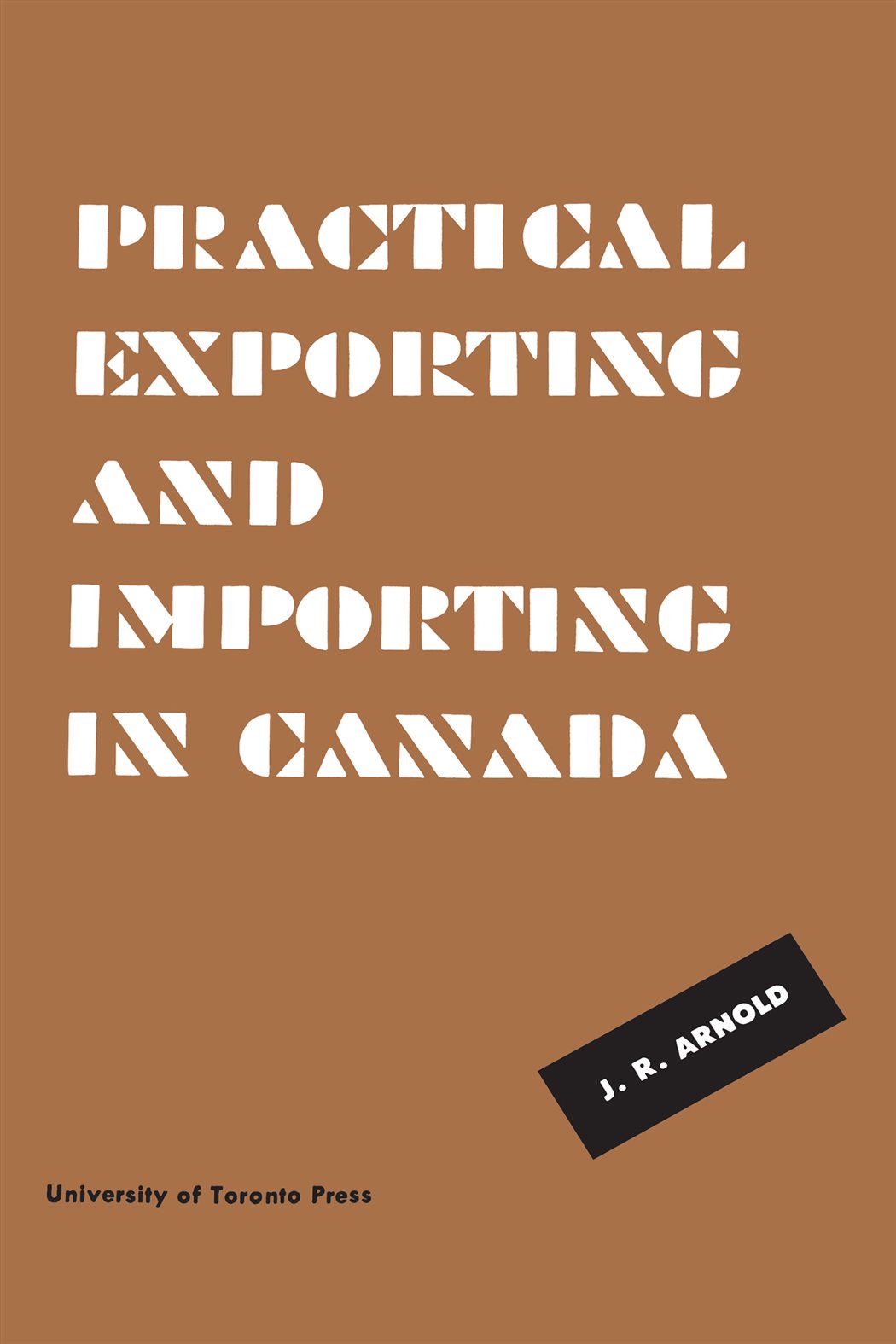 Practical Exporting and Importing in Canada by J. R. Arnold (ebook)