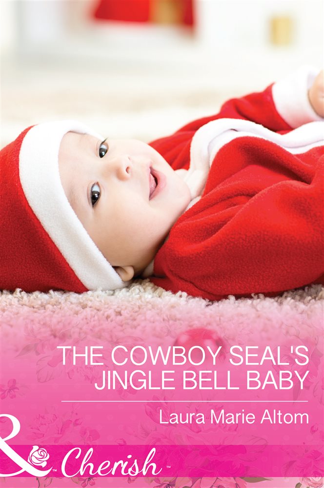 The Cowboy Seal's Jingle Bell Baby (Cowboy SEALs, Book 4) (Mills & Boon ...