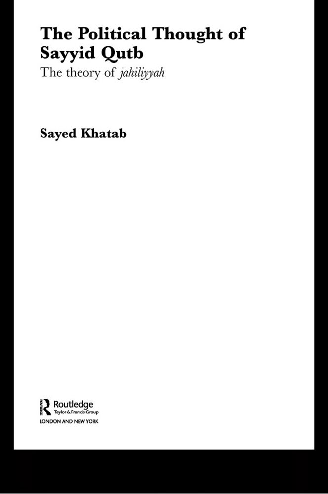 The Political Thought of Sayyid Qutb by Sayed Khatab (ebook)