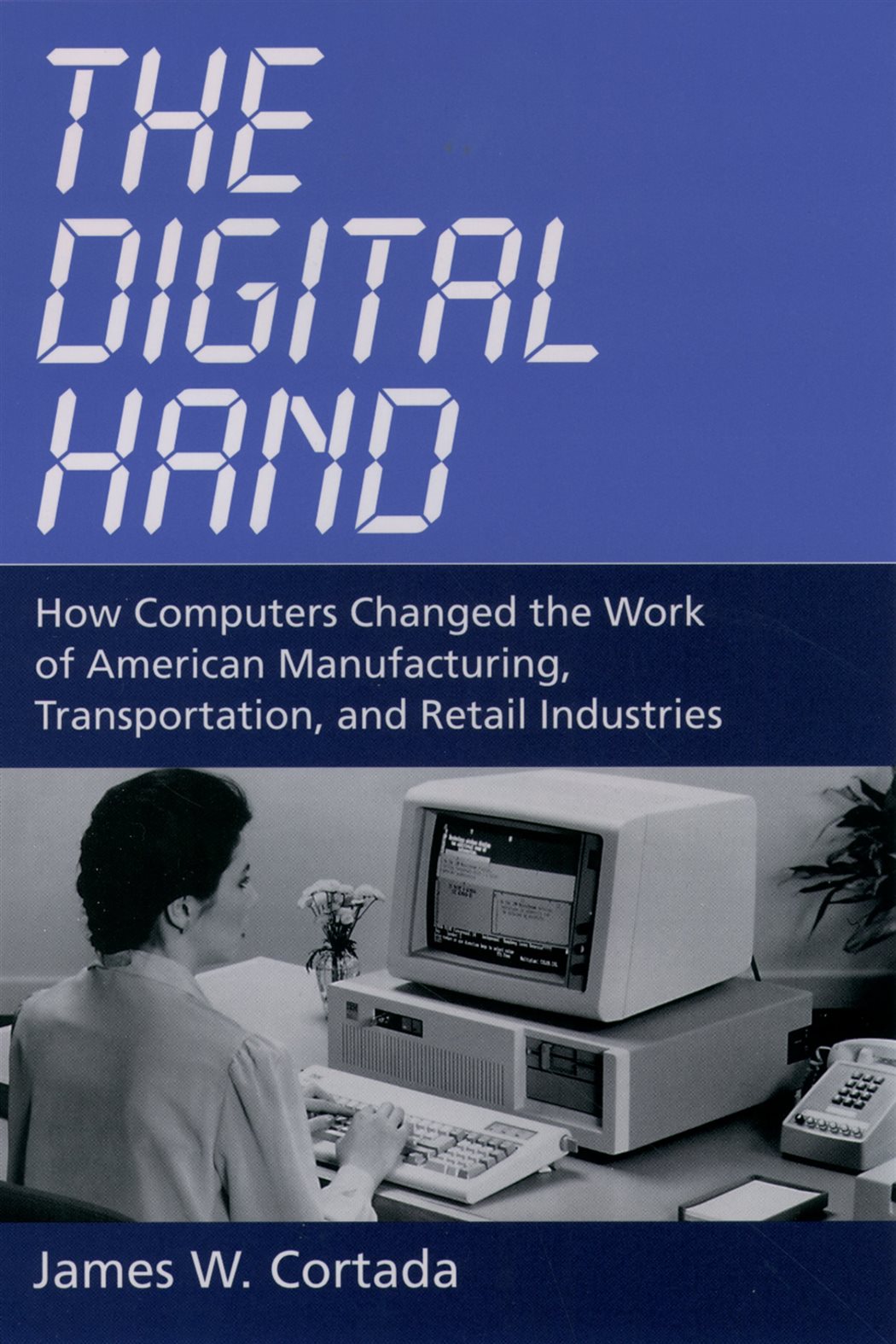 The Digital Hand by James W. Cortada (ebook)