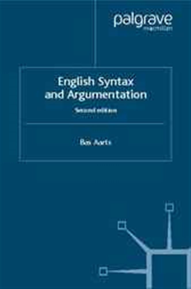 English Syntax and Argumentation (2nd ed.) by Bas Aarts (ebook) English Syntax and Argumentation (2nd ed.) by Bas Aarts (ebook)