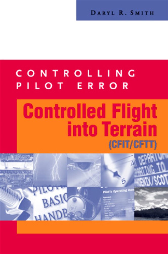 Controlling Pilot Error: Controlled Flight Into Terrain (CFIT/CFTT)