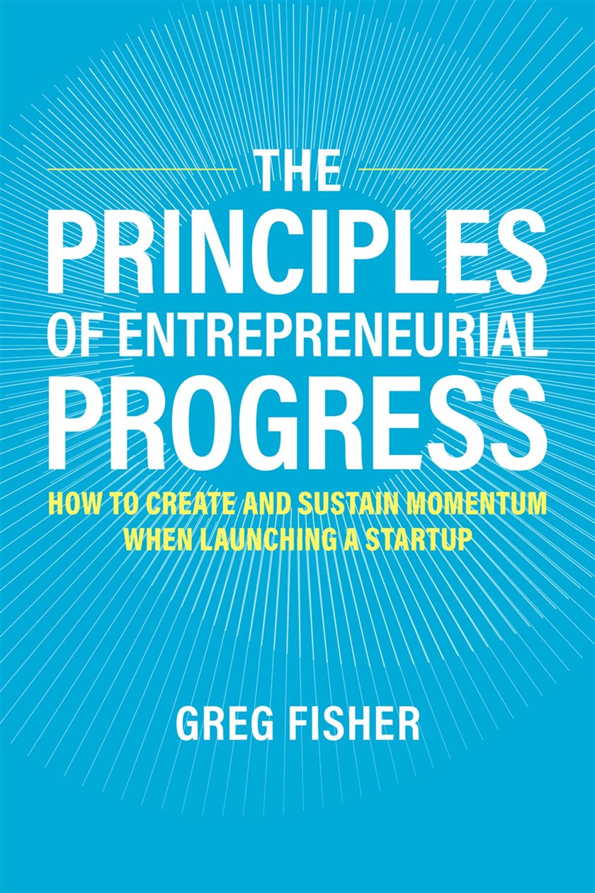 The Principles of Entrepreneurial Progress by Greg Fisher (ebook)