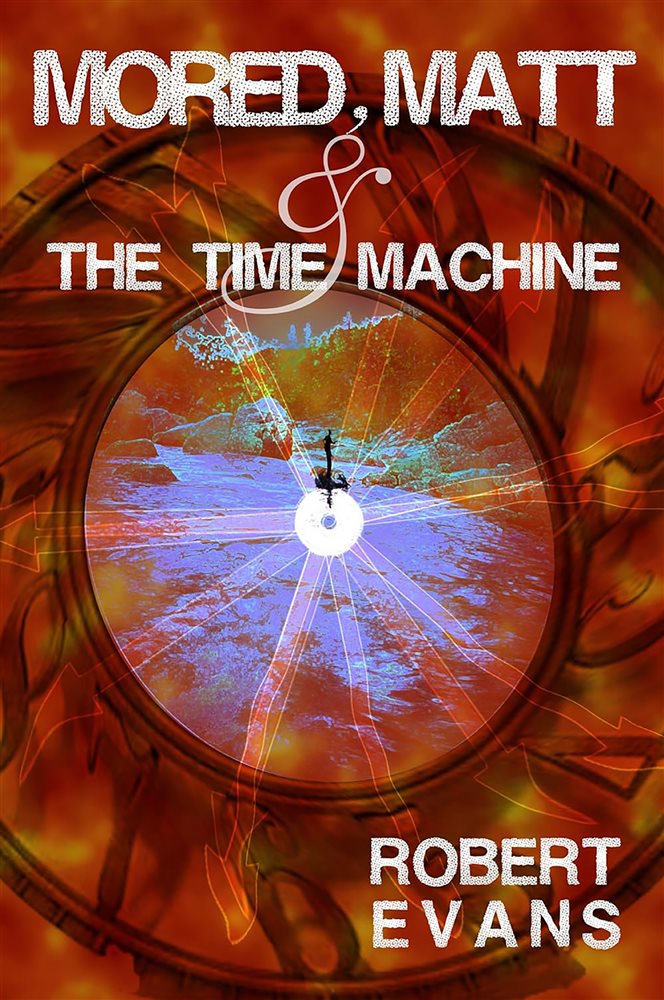 Mored, Matt & the Time Machine by Robert Evans (ebook)