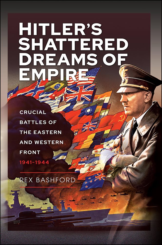 Hitler’s Shattered Dreams of Empire by Rex Bashford (ebook)