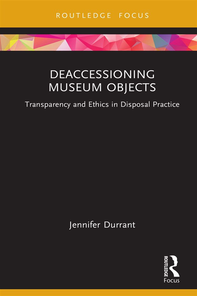 Deaccessioning Museum Objects by Jennifer Durrant (ebook)