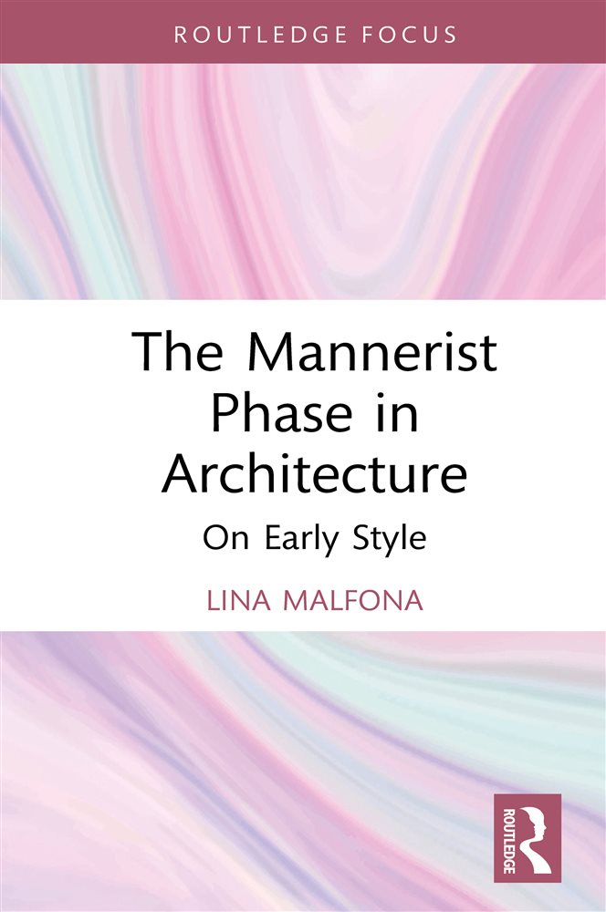 The Mannerist Phase in Architecture by Lina Malfona (ebook)