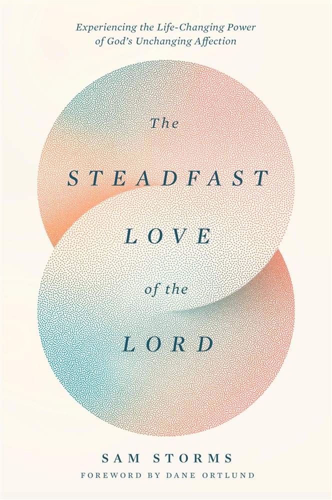 The Steadfast Love of the Lord by Sam Storms (ebook)