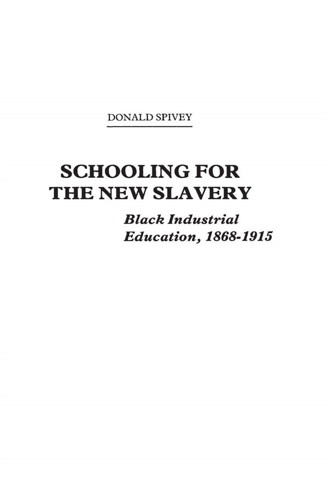 Schooling for the New Slavery by Donald Spivey (ebook)