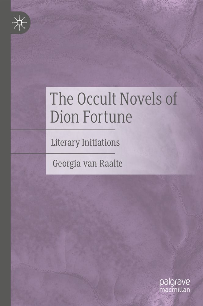 The Occult Novels of Dion Fortune by Georgia van Raalte (ebook)