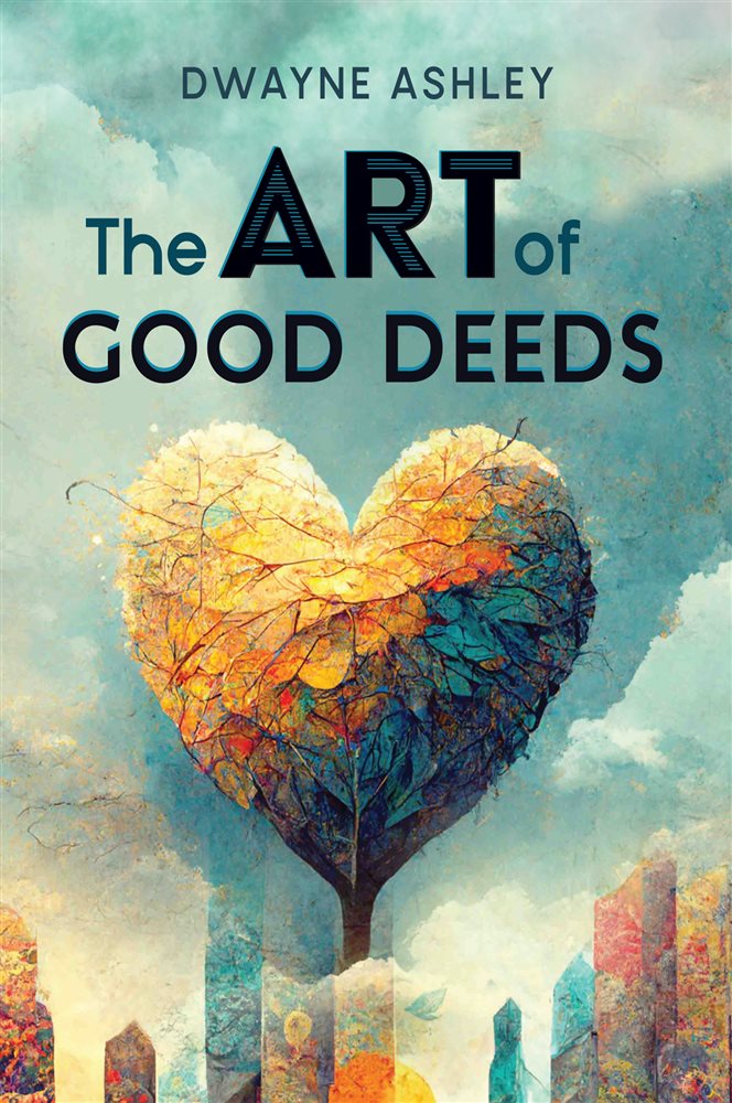 The Art of Good Deeds by Dwayne Ashley (ebook)