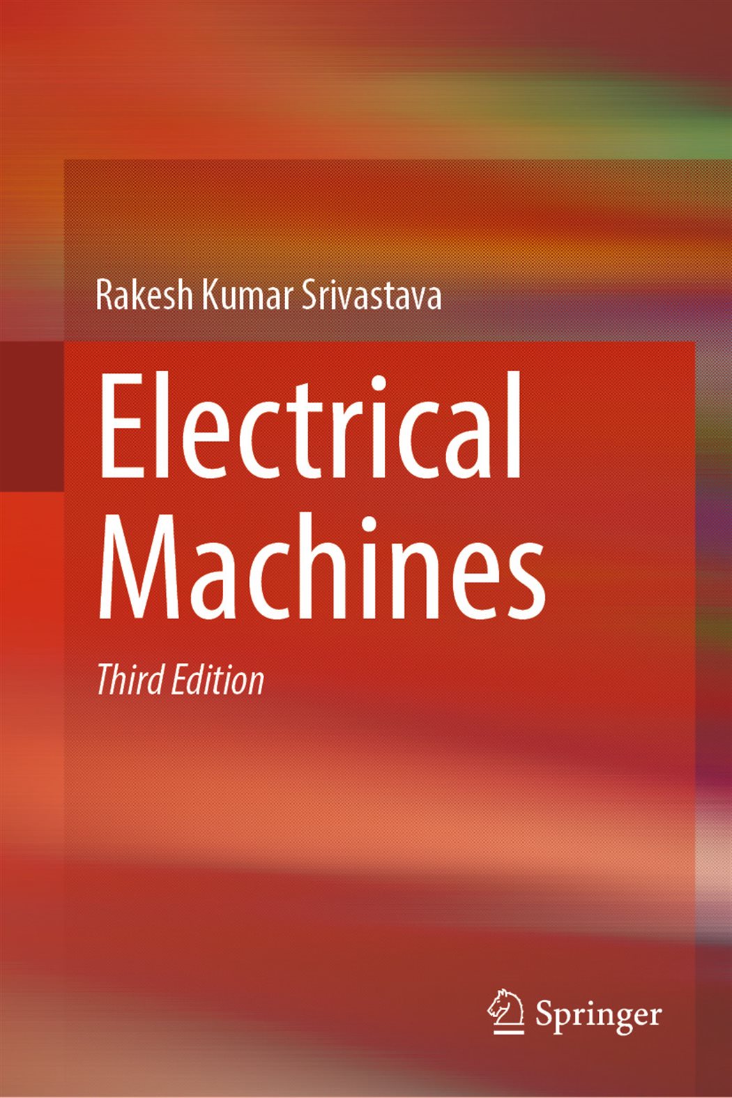 Electrical Machines (3rd ed.) by Rakesh Kumar Srivastava (ebook)