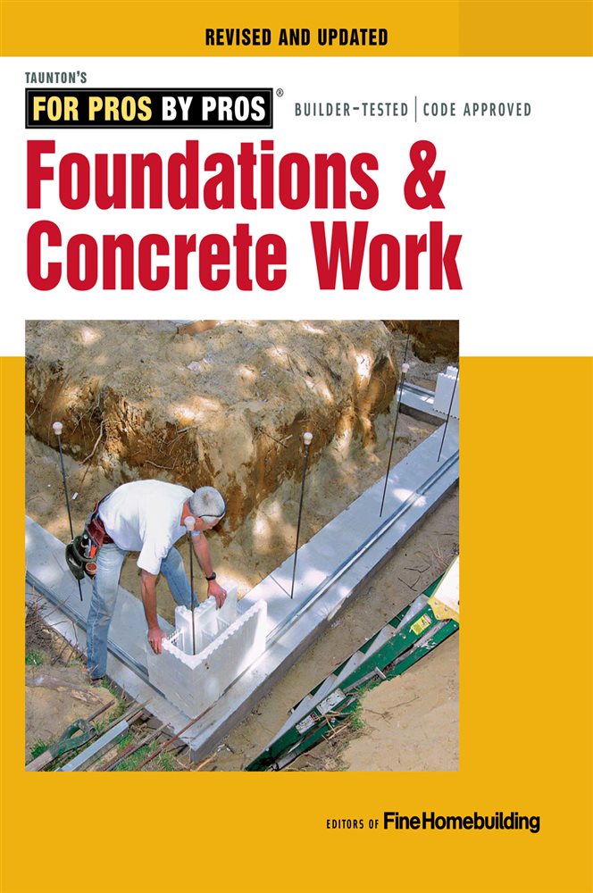 Foundations & Concrete Work by Editors of Fine Homebuilding (ebook)
