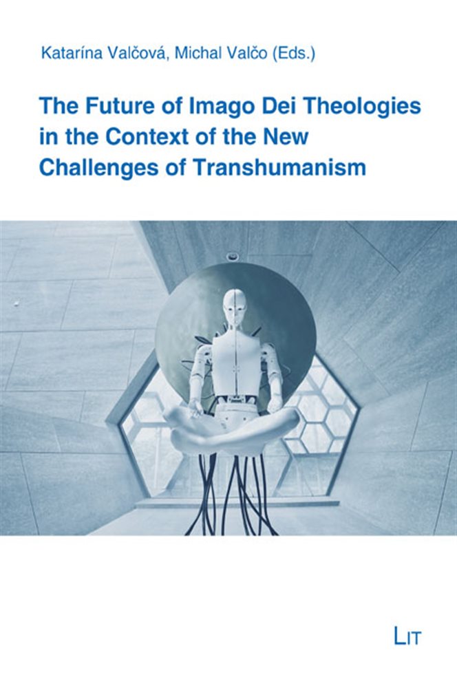 The Future of Imago Dei Theologies in the Context of the New Challenges of Transhumanism