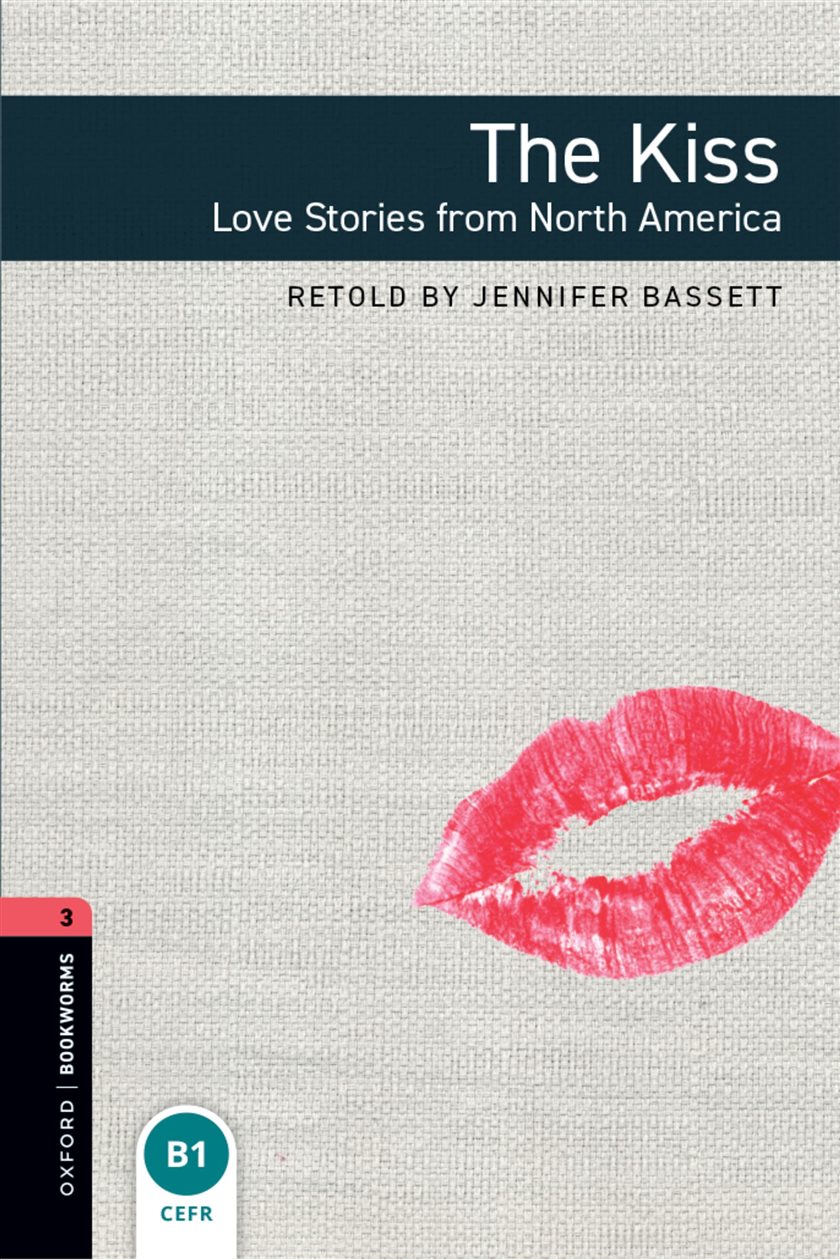 Oxford Bookworms Library Level 3: The Kiss: Love Stories from North America