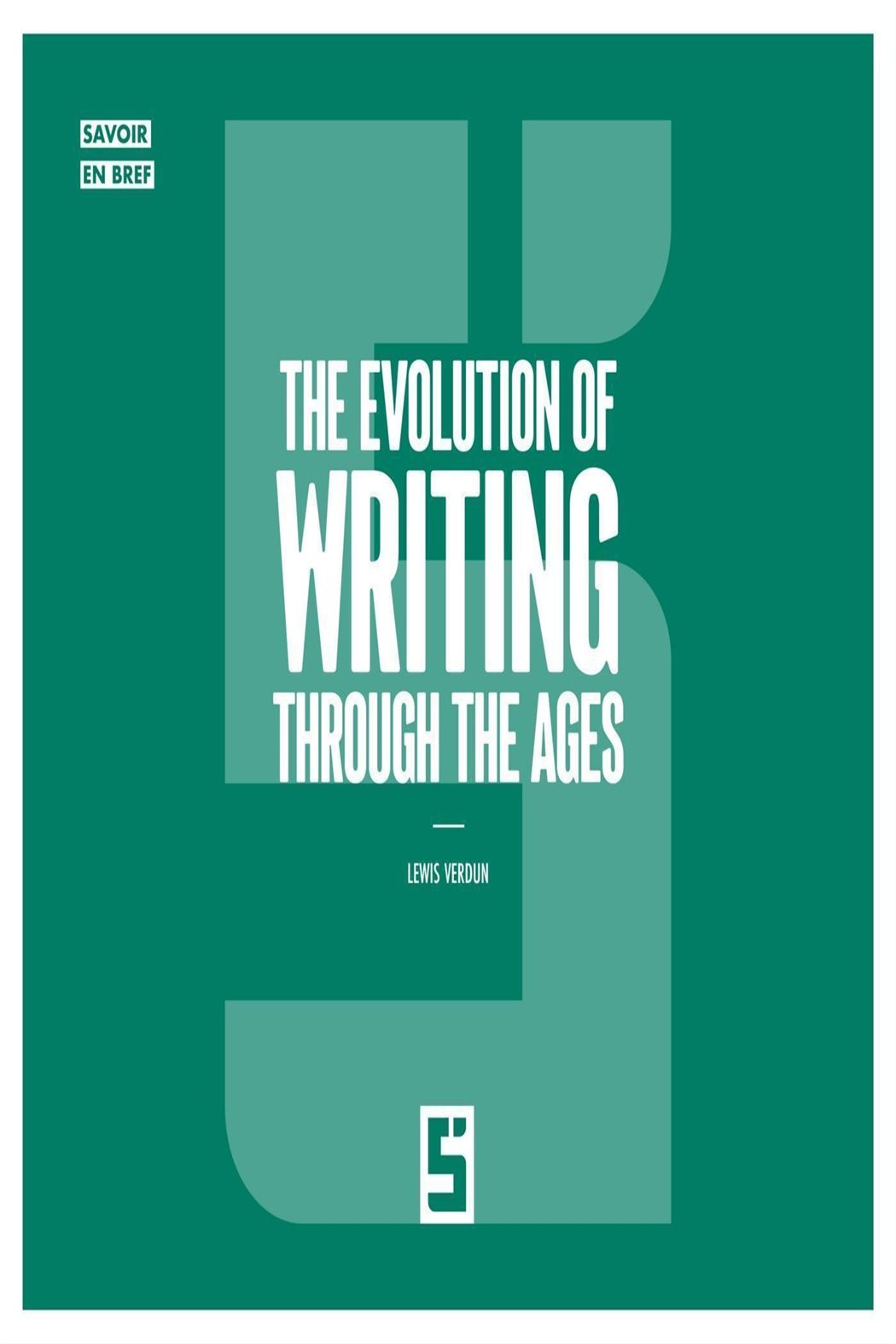 The Evolution of Writing Through the Ages by Léwis Verdun (ebook)