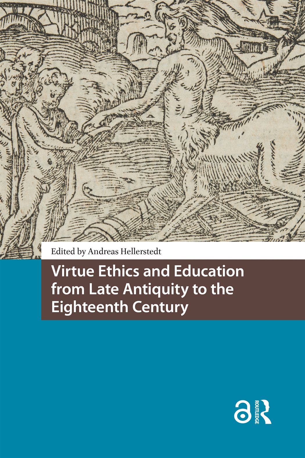 Virtue Ethics and Education from Late Antiquity to the Eighteenth Century