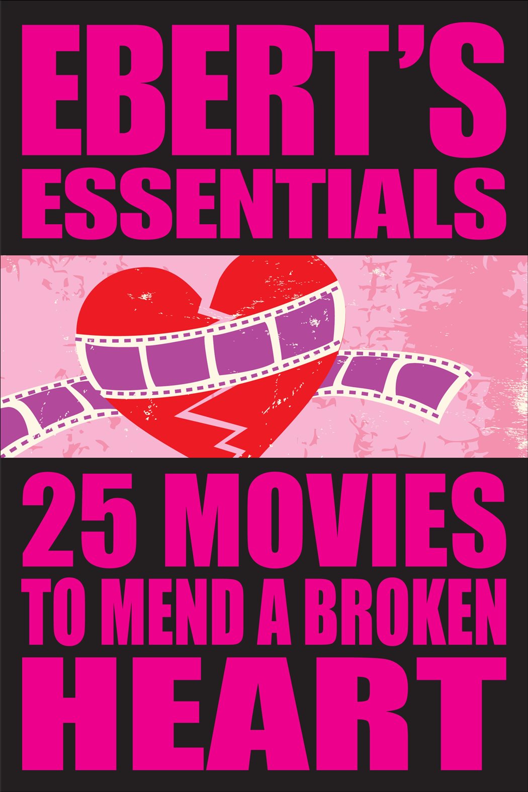25 Movies to Mend a Broken Heart by Roger Ebert (ebook)